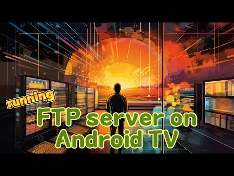 Running FTP server on Android TV (and Google TV)