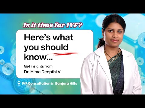 When is IVF Advised? By IVF Doctor in Banjara Hills, Hyderabad - Dr. Hima Deepthi V