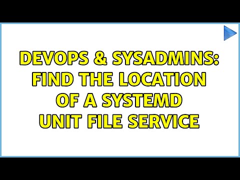 DevOps & SysAdmins: Find the location of a systemd unit file service