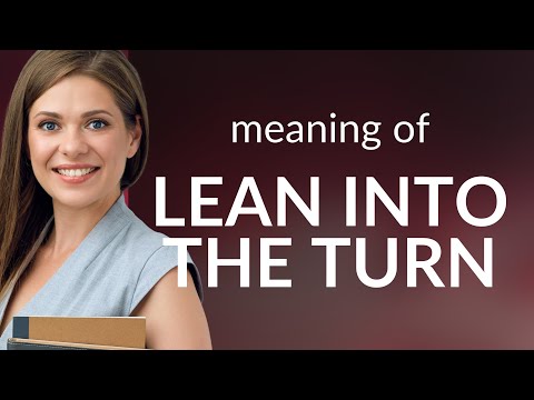 Embrace the Curve: Understanding "Lean into the Turn"