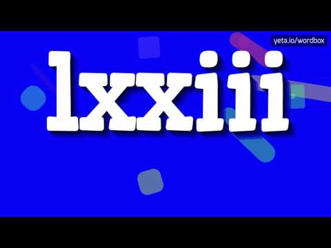 LXXIII - HOW TO SAY LXXIII?