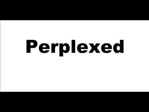 HOW TO PRONOUNCE PERPLEXED??????