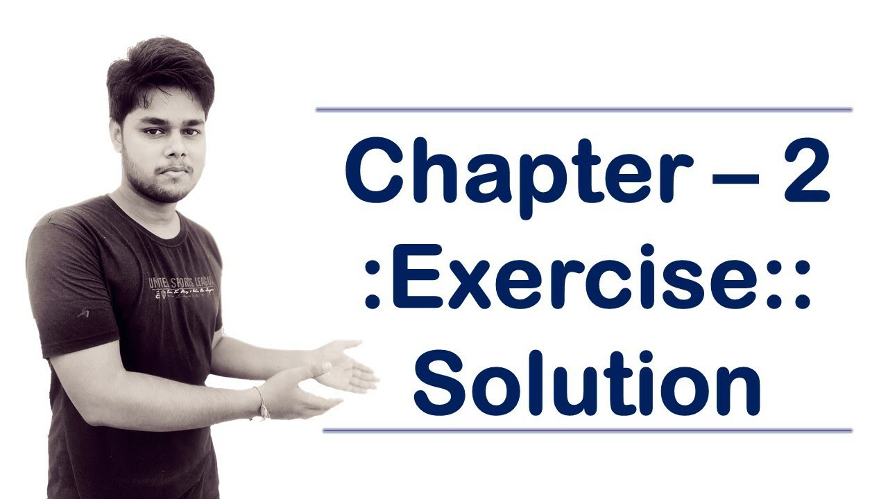 Chapter 2 :: Exercise :: Solution