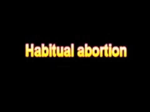 What Is The Definition Of Habitual abortion - Medical Dictionary Free Online Terms