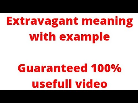 Extravagant meaning with example.