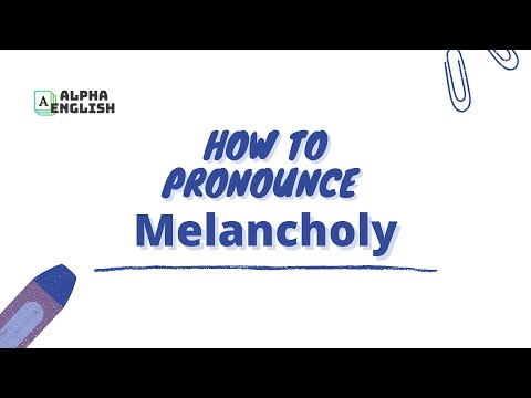 Melancholy | How to Pronounce + Meanings