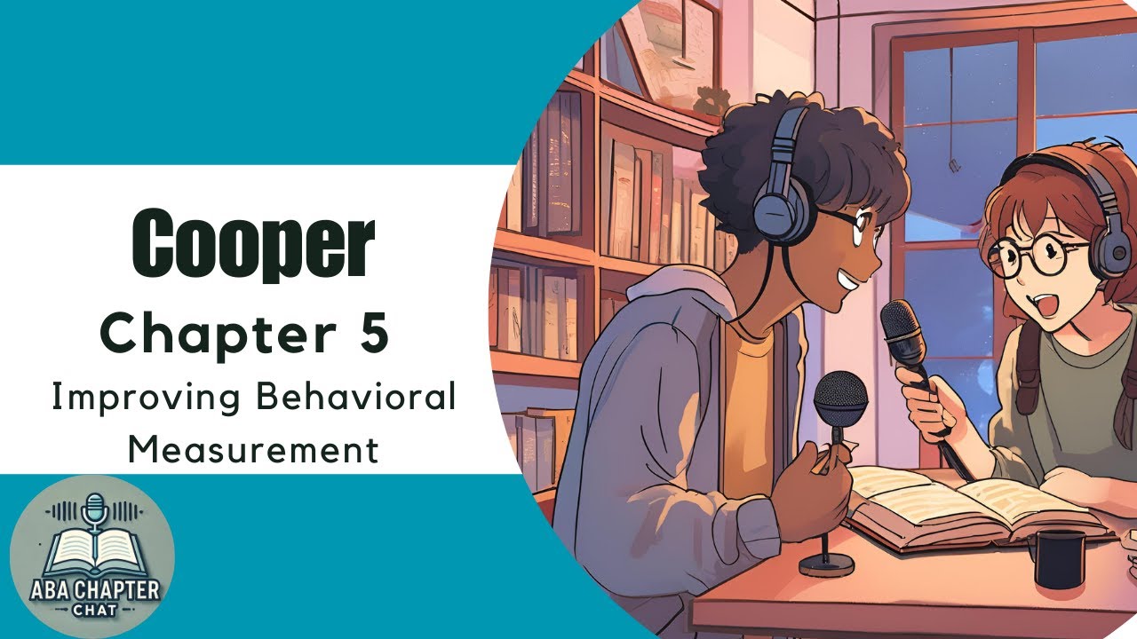 ABA Chapter Chat: Cooper Ch. 5 Podcast | Improving Behavioral Measurement