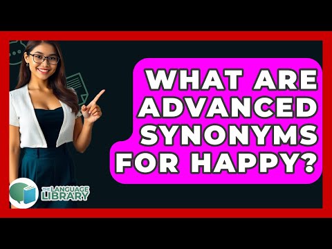What Are Advanced Synonyms For Happy? - The Language Library
