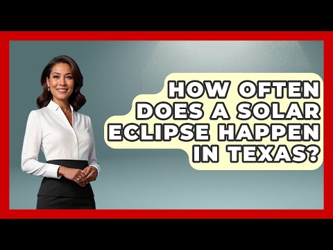 How Often Does A Solar Eclipse Happen In Texas? - Physics Frontier