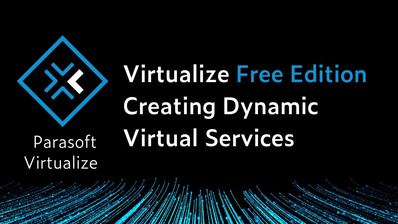 Creating Dynamic Virtual Services | Parasoft Virtualize