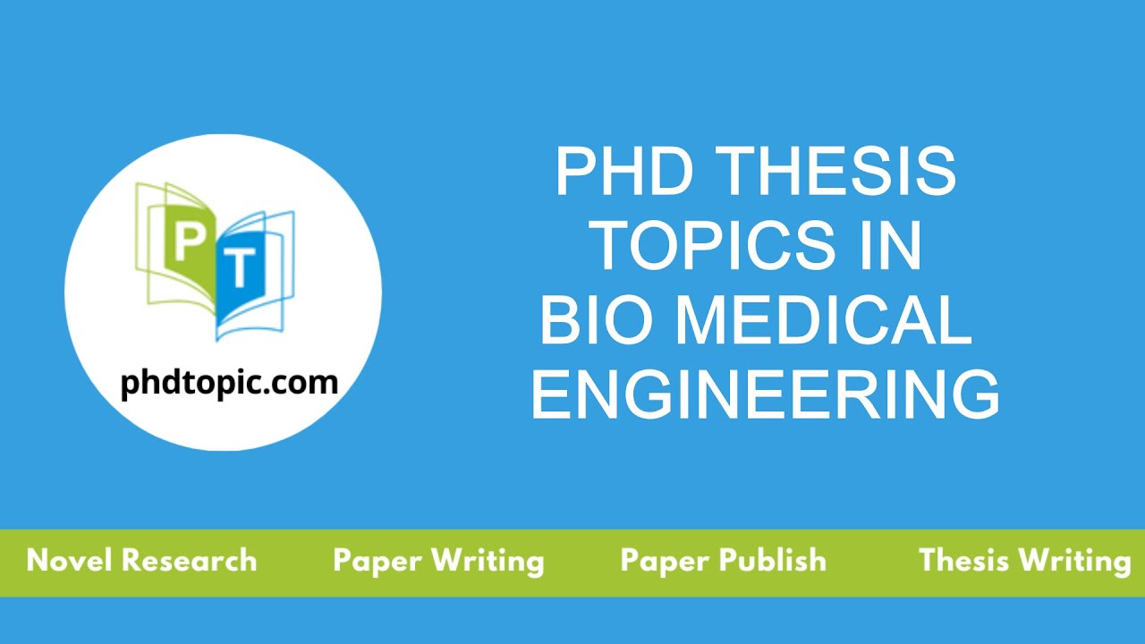 PhD Thesis Topics in Bio Medical Engineering | PhD Project Topics in Bio Medical Engineering
