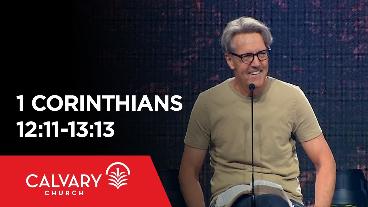 1 Corinthians 12:11-13:13 - Skip Heitzig