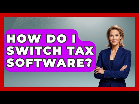 How Do I Switch Tax Software? - Consumer Laws For You