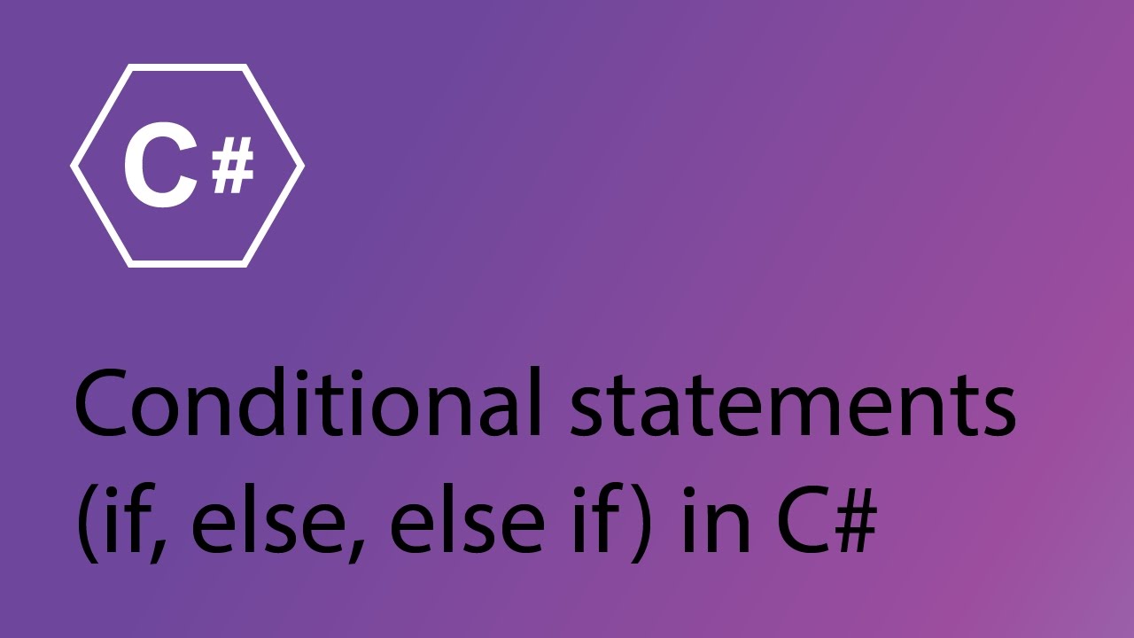 C# Programming Tutorial 7 - Conditional Statements (if, else, else if)
