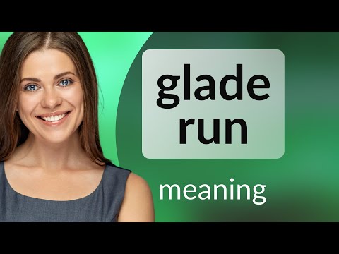 Exploring the Phrase "Glade Run": Unveiling Its Meaning