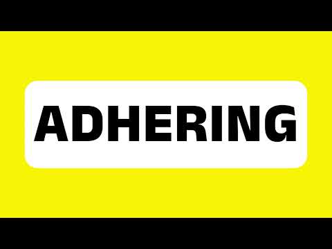 How to Pronounce Adhering (Sticking or attaching) Correctly