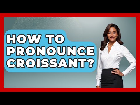 How To Pronounce Croissant? - France Fact File