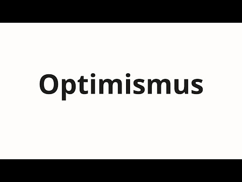 How to pronounce Optimismus