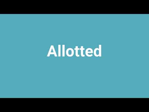 'Allotted' Meaning and Pronunciation