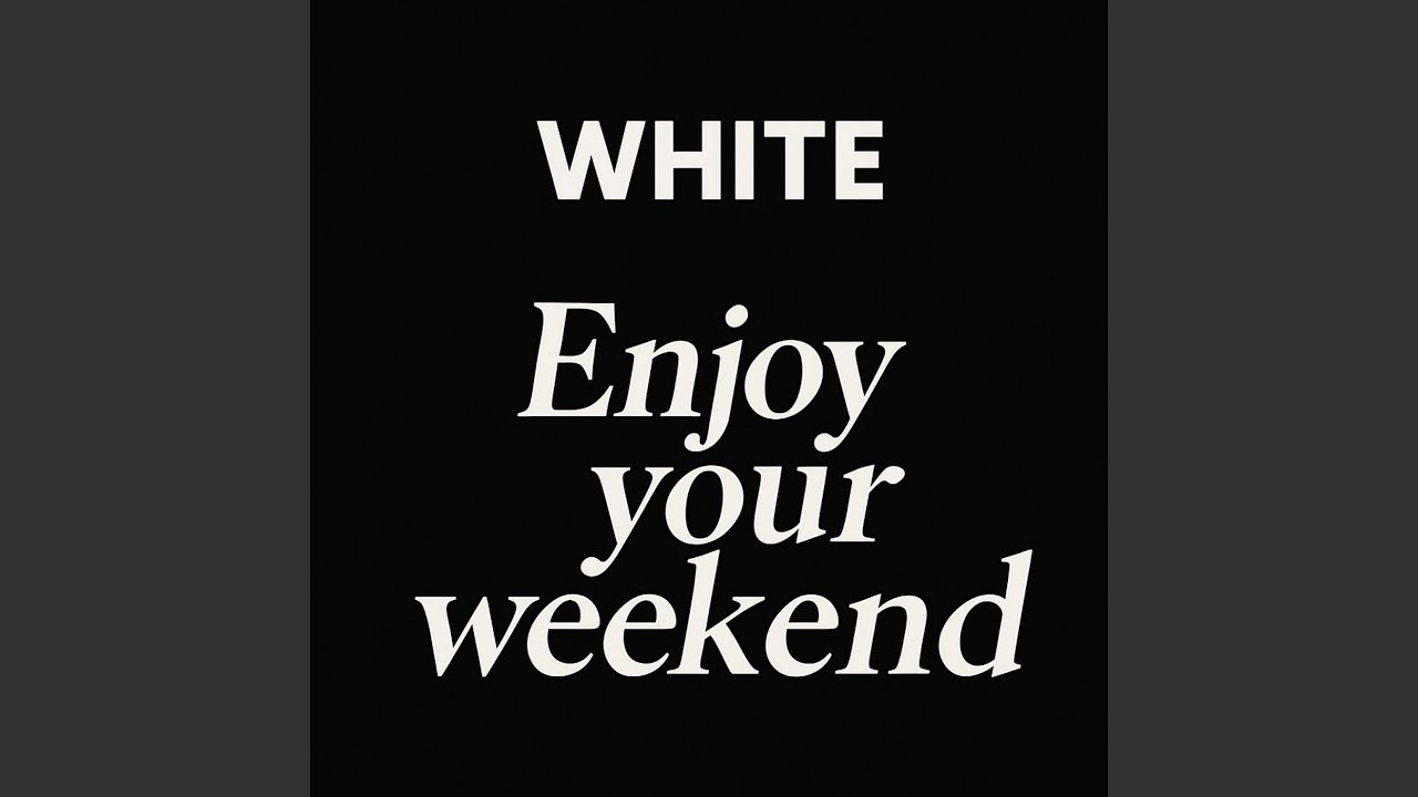 Enjoy Your Weekend