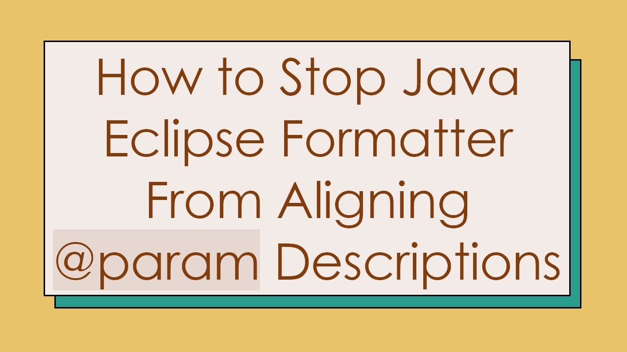 How to Stop Java Eclipse Formatter From Aligning @ param Descriptions