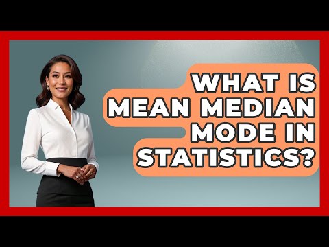 What Is Mean Median Mode In Statistics? - The Friendly Statistician