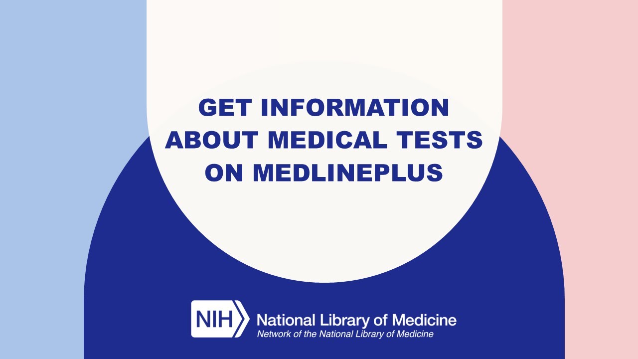MedlinePlus Tutorial 6: Get Information About Medical Tests on MedlinePlus