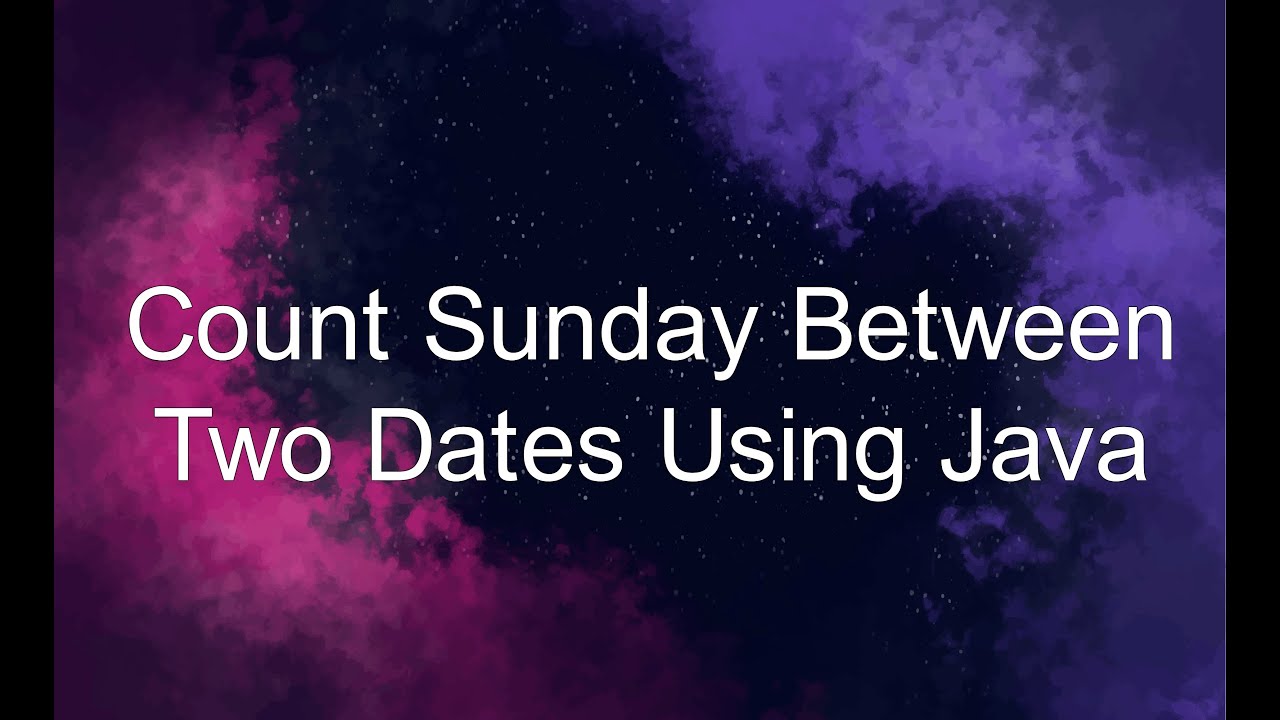 Count Sunday Between Two Dates Using Java