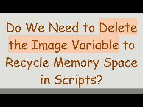 Do We Need to Delete the Image Variable to Recycle Memory Space in Scripts?