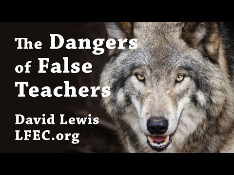 The Dangers of False Teachers • 2 Peter 2 • David Lewis LFEC.org