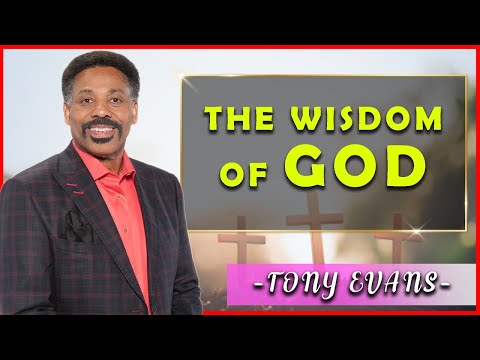 Tony Evans Sermons [March 6, 2020] | The Wisdom of God