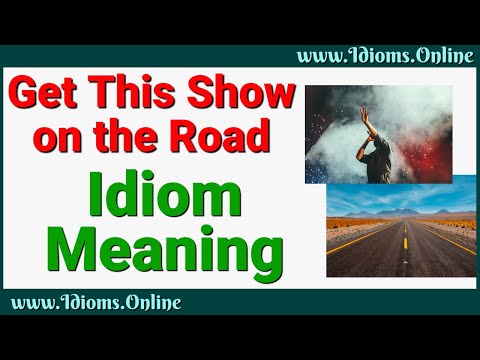 English Idiom: Get This Show On the Road | Meaning and Examples