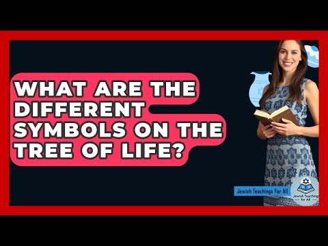 What Are The Different Symbols On The Tree Of Life? - Jewish Teachings For All