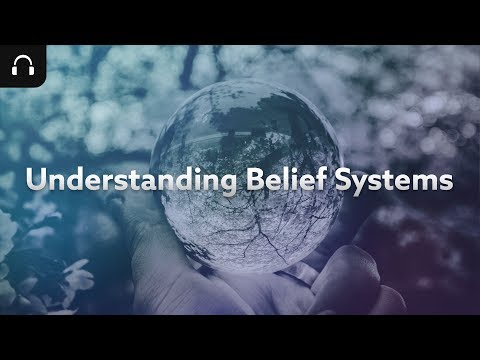 Understanding Belief Systems - Podcast