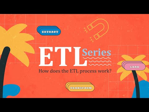 ETL (Extract, Transform, Load) Series: How Does the ETL Process Work?