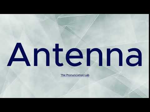 Antenna Pronunciation: How to Pronounce Antenna — How to Say Antenna?
