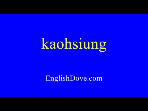 How to pronounce kaohsiung in American English