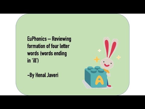 EuPhonics – Reviewing Four letter words (words ending in ‘ill’) - By Henal Javeri