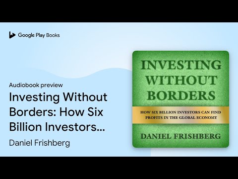 Investing Without Borders: How Six Billion… by Daniel Frishberg · Audiobook preview