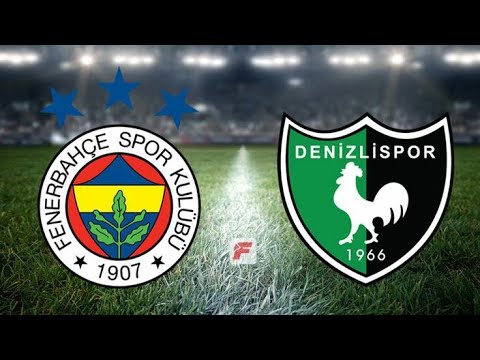 FENERBAHÇE - DENİZLİSPOR MAÇI CANLI İZLE