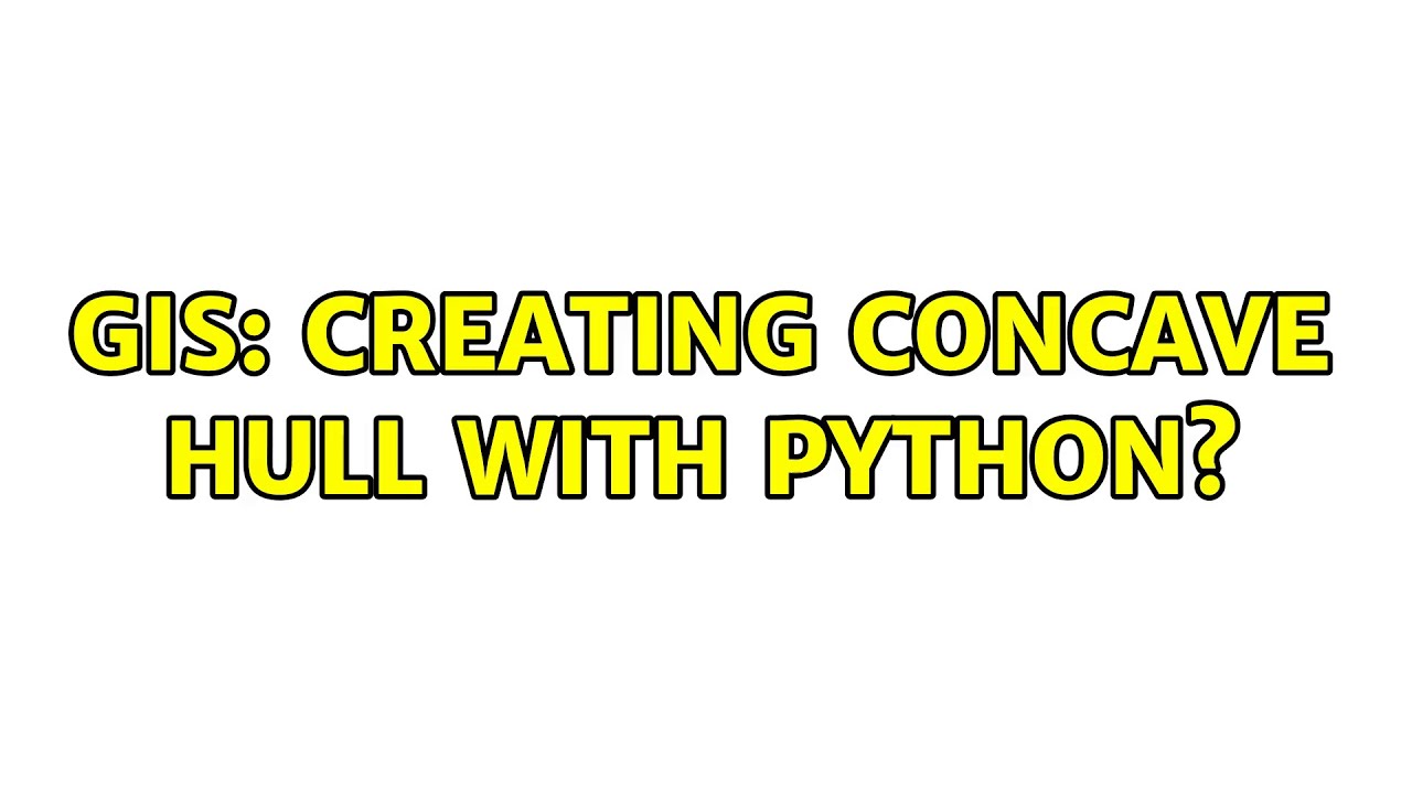 GIS: Creating concave hull with Python?