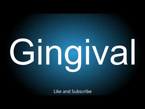 How to correctly pronounce - Gingival.