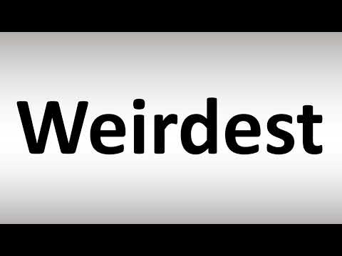 How to Pronounce Weirdest