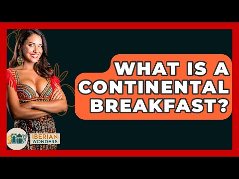 What Is A Continental Breakfast? - Iberian Wonders