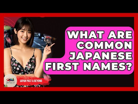 What Are Common Japanese First Names? - Japan Past and Present