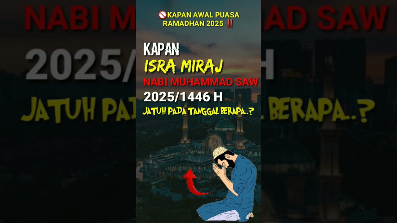 ISRA MIRAJ 2025 JATUH PADA TANGGAL BERAPA, KAPAN ISRA MIRAJ 2025/1446 H #isramiraj
