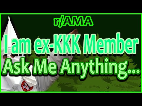 I am an ex-KKK Member. Ask Me Anything - (NSFW r/AMA Top Post)