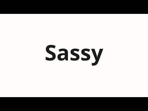 How to pronounce Sassy