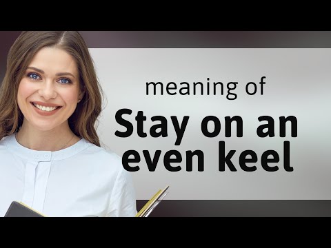 Staying Steady: Understanding "Stay on an Even Keel"