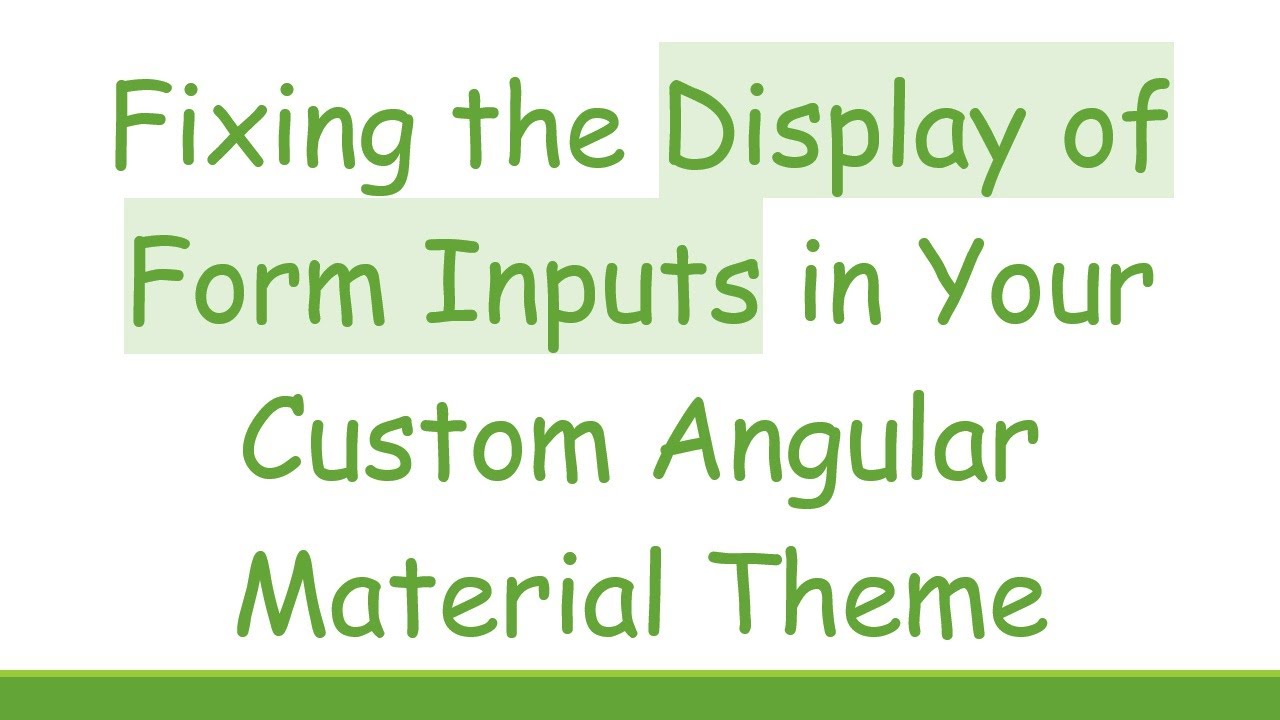 Fixing the Display of Form Inputs in Your Custom Angular Material Theme